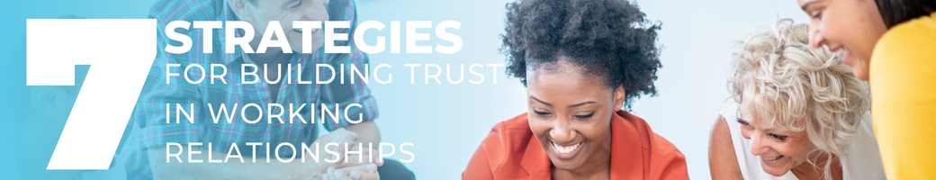 7 Strategies for Building Trust in Working Relationships: Survey and ...